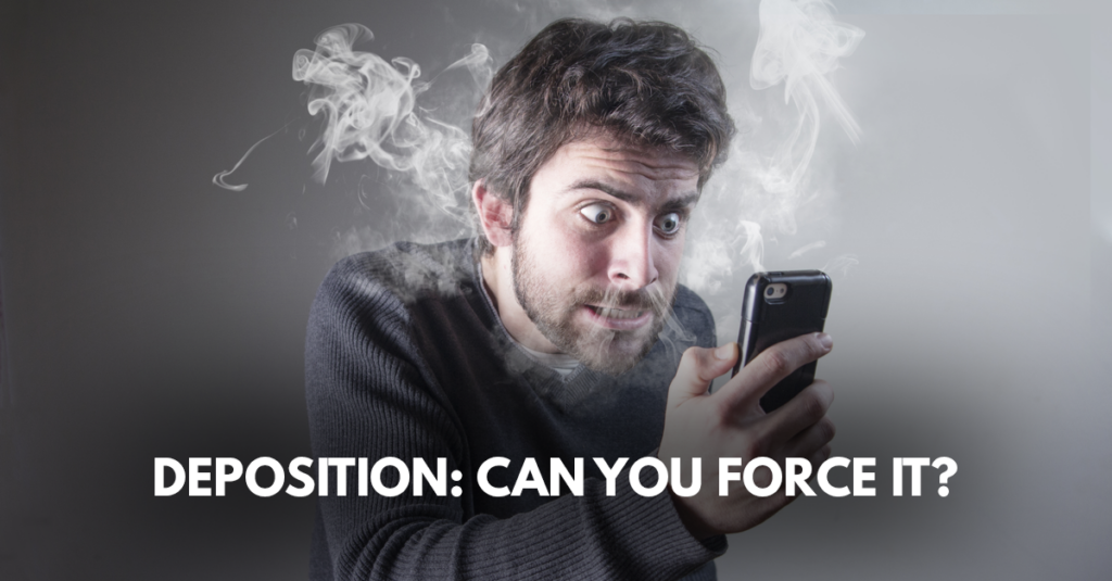 Can You Force Deposition in California?
