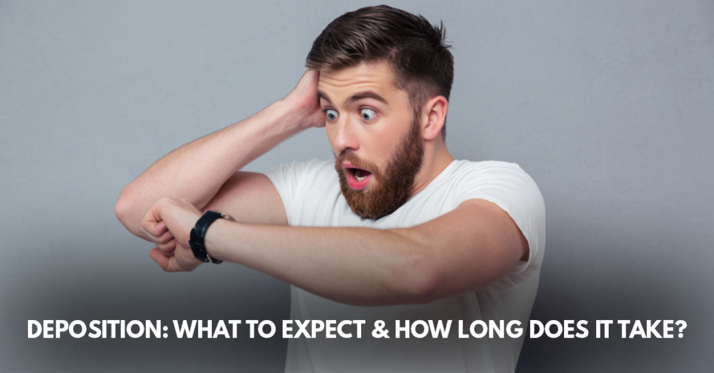 What is Deposition? What to Expect and How Long Does It Take?