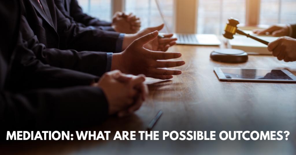 What Are the Possible Outcomes of Mediation?