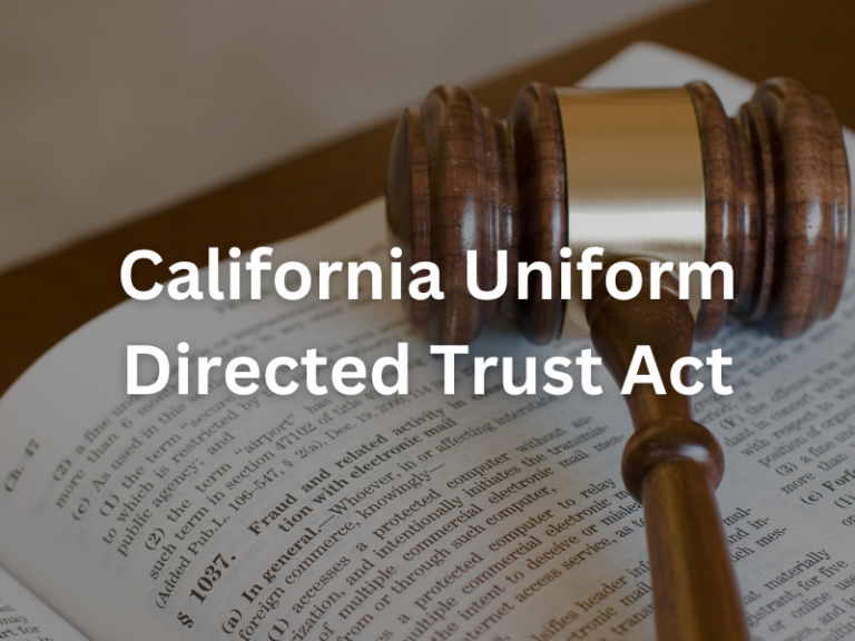 California Uniform Directed Trust Act: Insights & Trust Contests