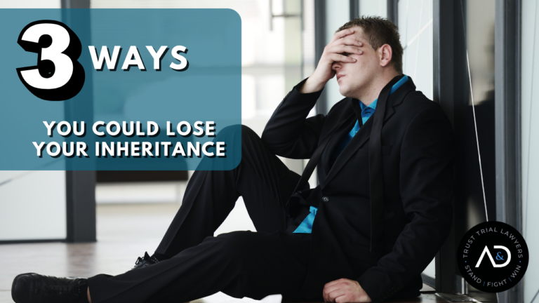 Three Ways You Could Lose Your Inheritance