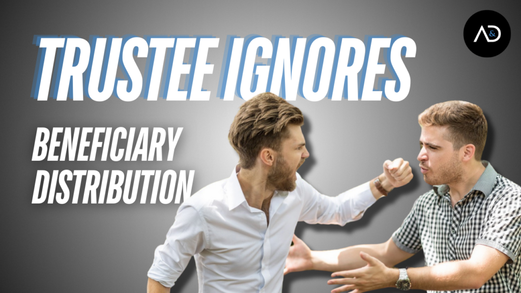 Trustee ignores beneficiary distribution